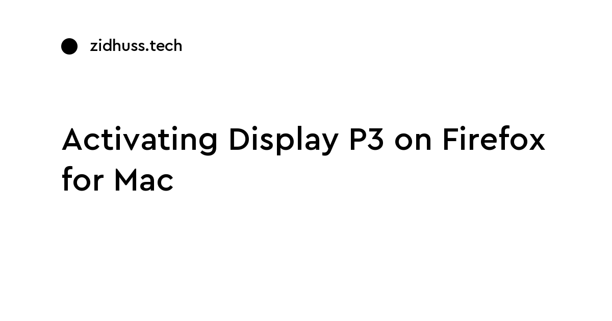 Activating Display P3 on Firefox for Mac · zidhuss